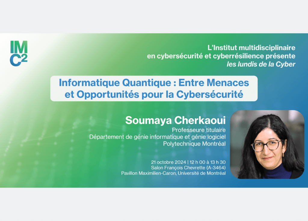 Research Seminar - Soumaya Cherkaoui - Quantum Computing: Between Threats and Opportunities for ...